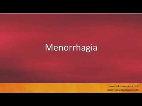 Pronunciation of the word(s) "Menorrhagia".