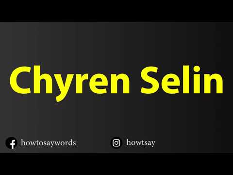 How To Pronounce Chyren Selin