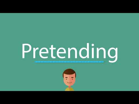 How to say Pretending