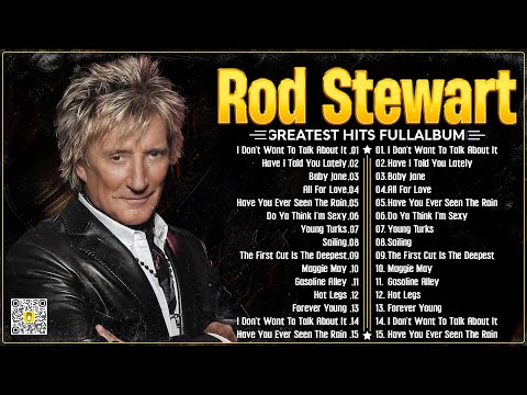 Best Songs Rod Stewart Greatest Hits Full Album⭐The Best Soft Rock Of Rod Stewart.