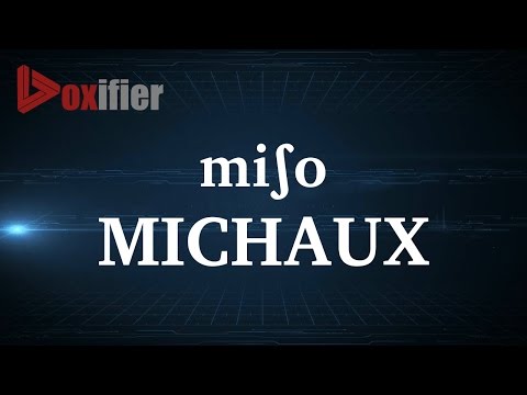 How to Pronunce Michaux in French - Voxifier.com