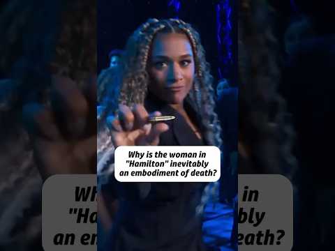 Why is the woman in "Hamilton" inevitably an embodiment of death? #shortvideo #shorts #hamilton