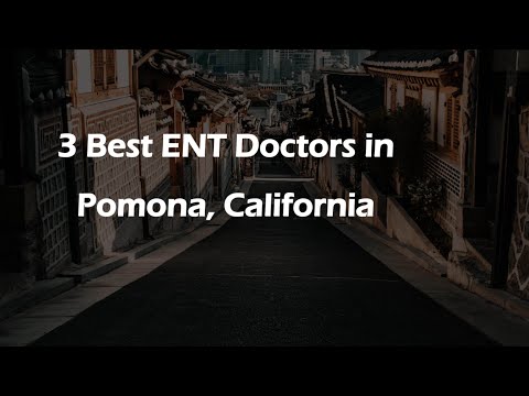 3 Best ENT Doctors in Pomona, California | Ear, Nose, and Throat Specialists
