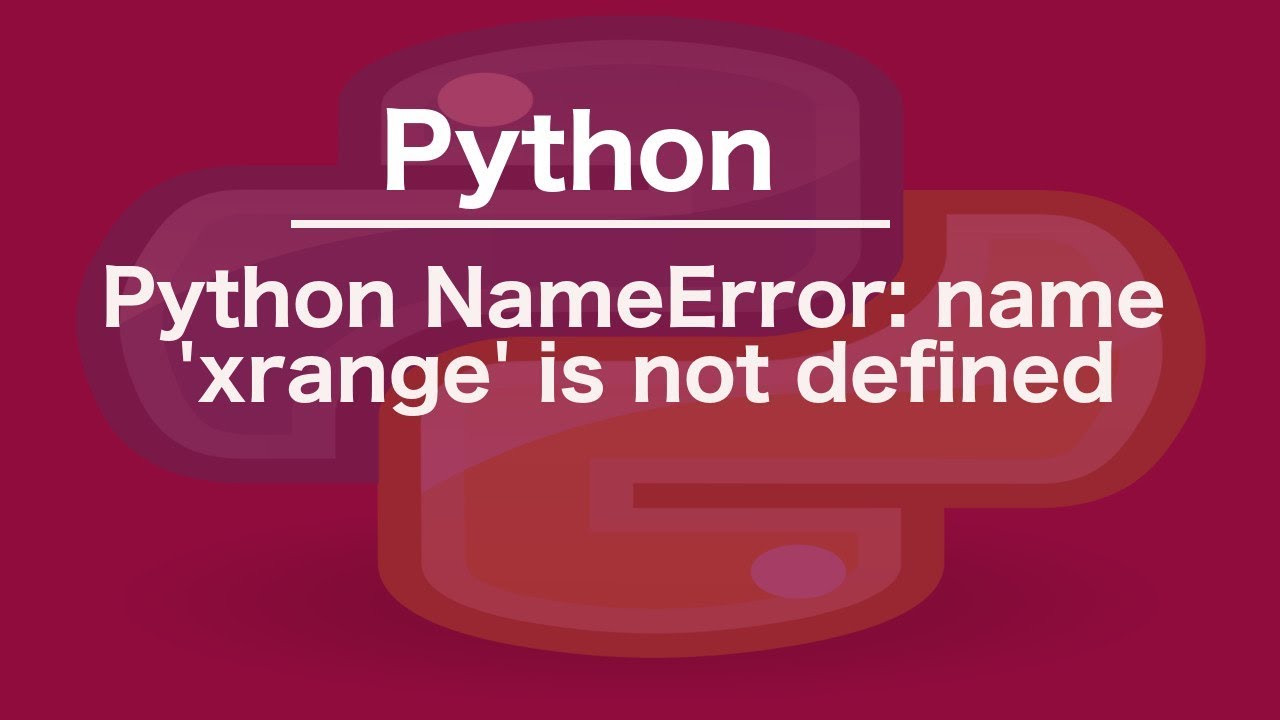 python NameError: name 'xrange' is not defined