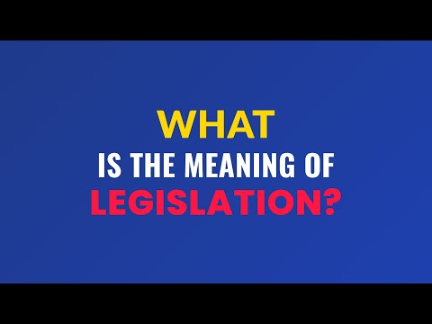 What is the meaning of Legislation?