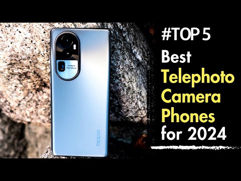Top 5 Best Telephoto Camera Phones to buy in 2024
