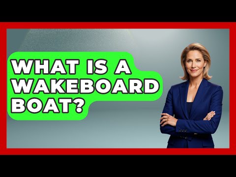 What Is A Wakeboard Boat? - Water Sports Haven