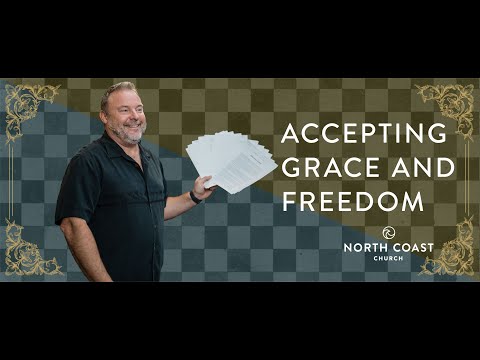Accepting Grace And Freedom - Checkmate: What's Your Move? 1, 2, 3 John, Message 2