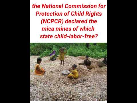 NCPCR declared the mica mines of state child labour free ? #currentaffairs #sscpreparation #ssccgl
