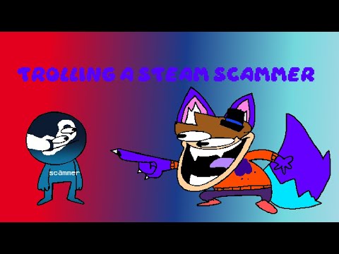 trolling a steam scammer! (i accidentally reported you scam)