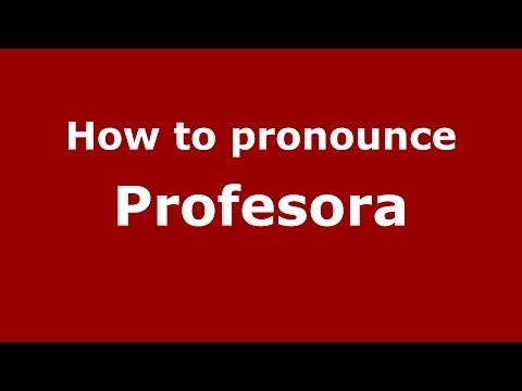 How to pronounce Profesora (Colombian Spanish/Colombia) - PronounceNames.com