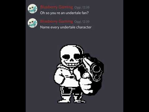 So you re an undertale fan? Name every character.