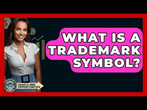 What Is A Trademark Symbol? - AssetsandOpportunity.org