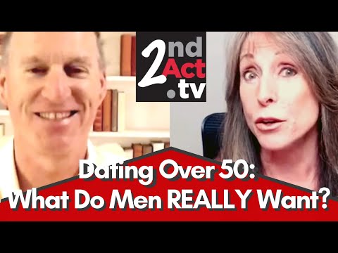 Finding Love after 50: What Do Men Really Want More Than Anything Else? What Women Need to Know!