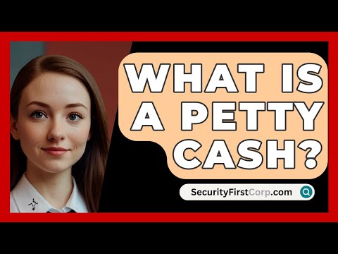 What Is A Petty Cash? - SecurityFirstCorp.com