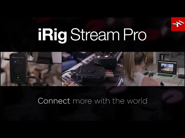 IK Multimedia、iRig Stream Solo と iRig Stream Proを発表 | PR EDGE