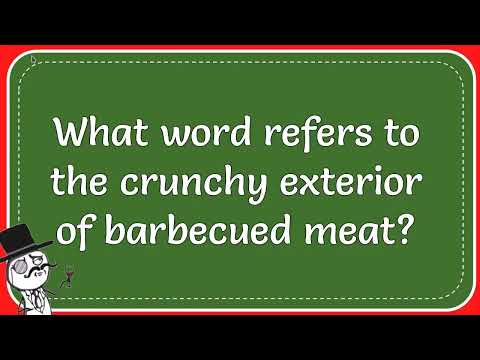 What Word Refers To The Crunchy Exterior Of Barbecued Meat?