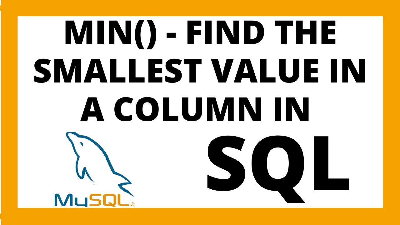 MIN function in SQL | Find the smallest value in a column in a table