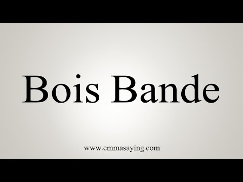How To Say Bois Bande