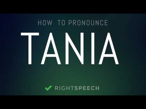 Tania - How to pronounce Tania