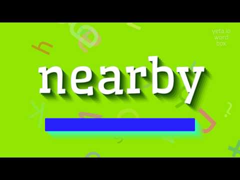 NEARBY - HOW TO PRONOUNCE NEARBY?