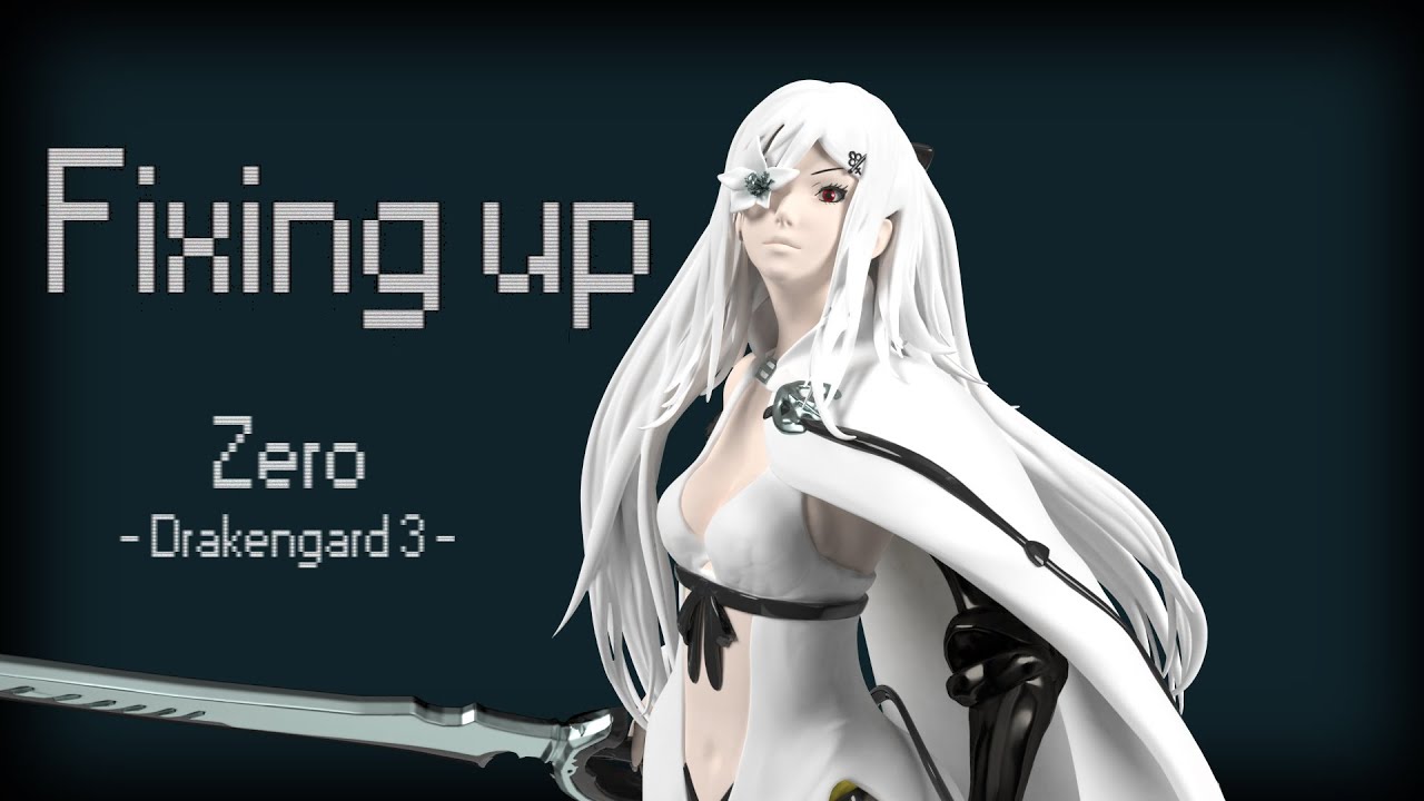 3D Print - Fixing up - Zero - Drakengard 3