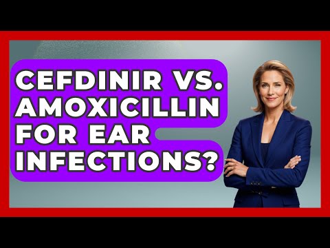Cefdinir Vs. Amoxicillin For Ear Infections? - Ear Nose Throat Expert