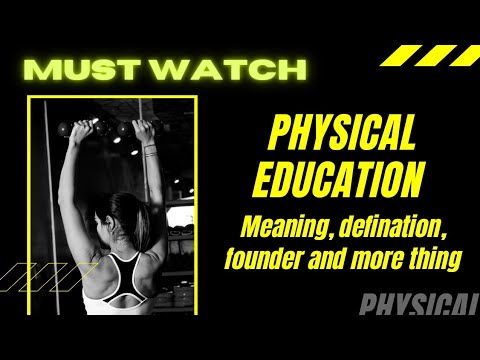 Meaning and many more about physical education