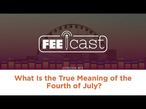 Episode 13: What Is the True Meaning of the Fourth of July?