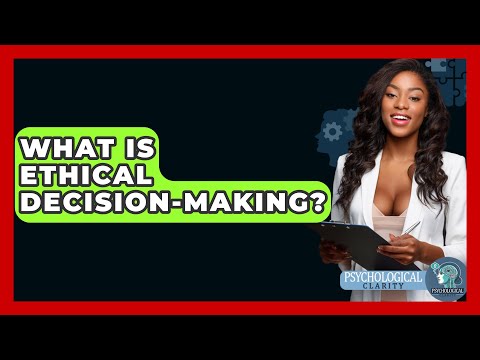 What Is Ethical Decision-Making? - Philosophy Beyond
