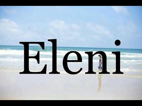 How To Pronounce Eleni🌈🌈🌈🌈🌈🌈Pronunciation Of Eleni