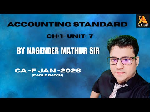 100% FREE CA F | A/C| ACCOUNTING STANDARD CH-1 | UNIT -7 | BY NAGENDER MATHUR SIR