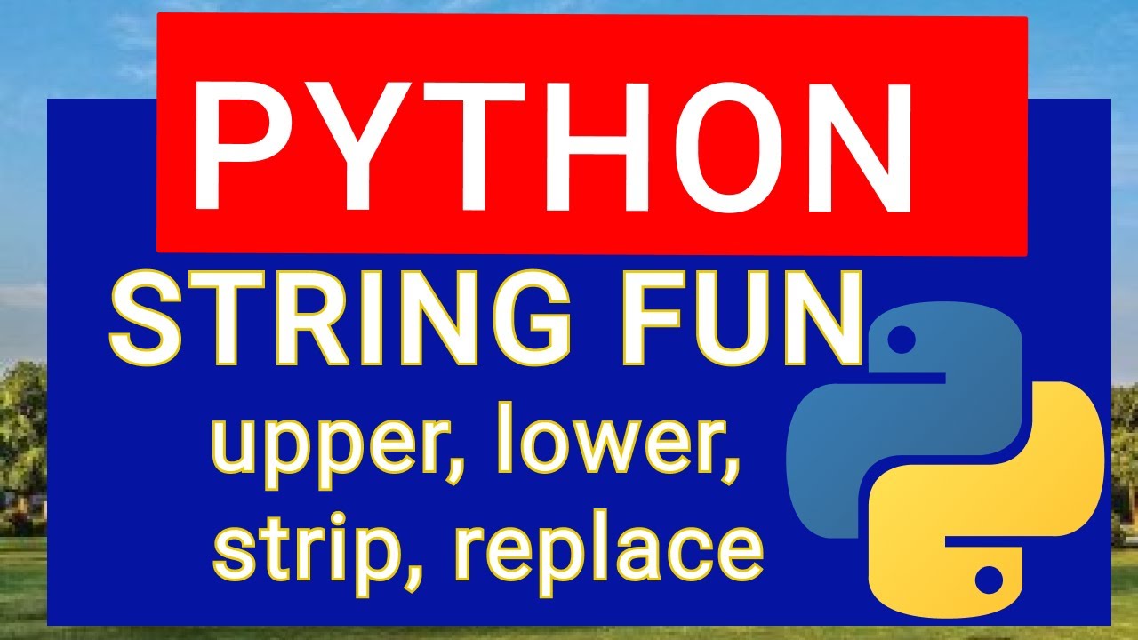 Python Tutorials | String function | upper, lower, strip, split, replace