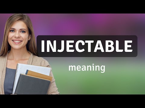 Injectable • meaning of INJECTABLE