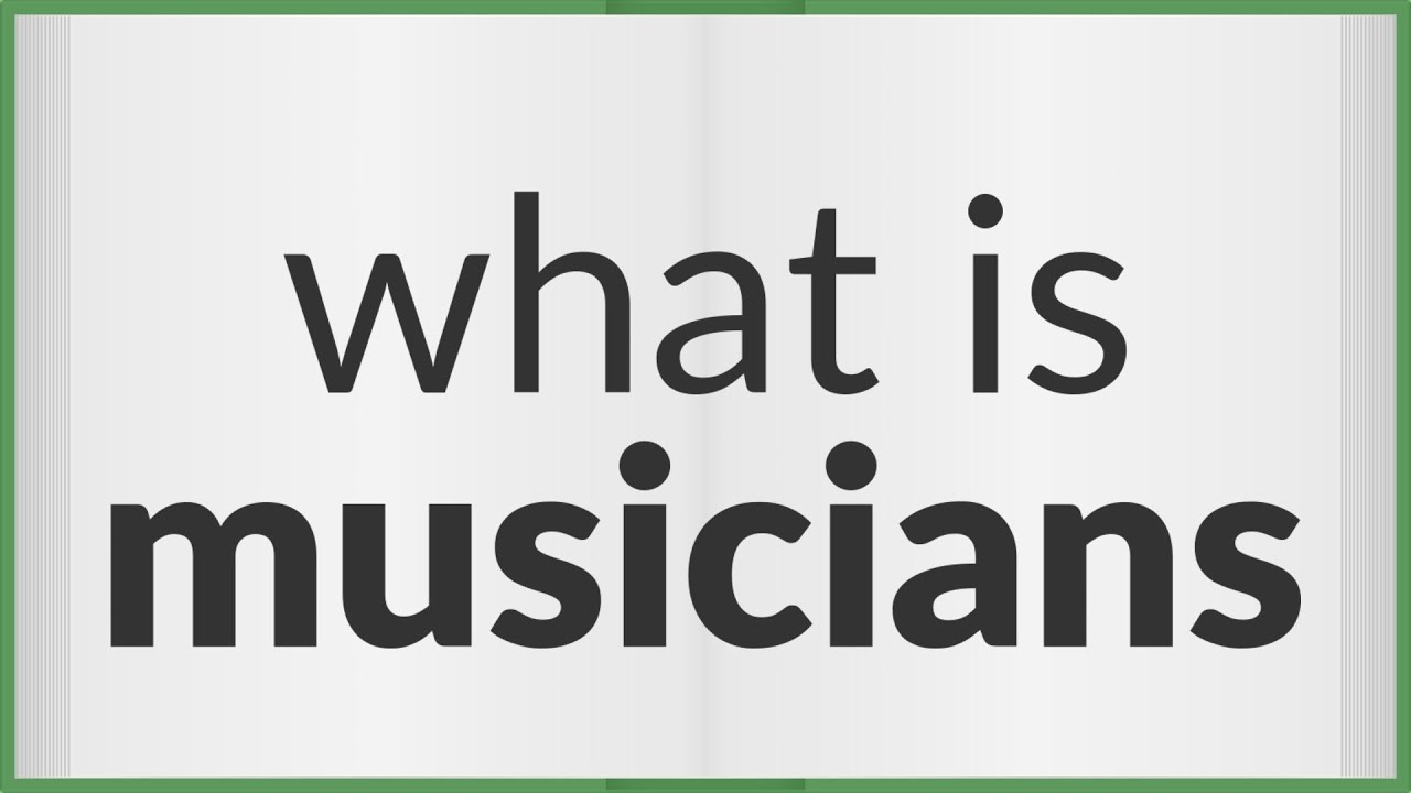 Musicians | meaning of Musicians