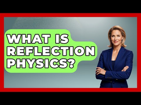 What Is Reflection Physics? - Physics Frontier