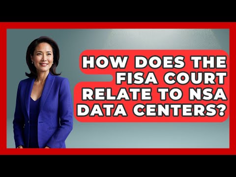 How Does The FISA Court Relate To NSA Data Centers? - Tactical Warfare Experts