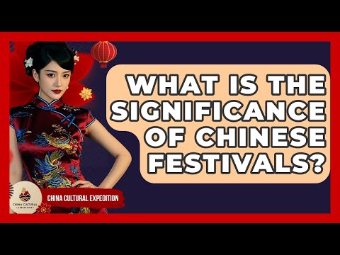 What Is The Significance Of Chinese Festivals? - China Cultural Expedition