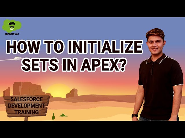 Sets Initialization Methods | Salesforce Training - S2 Labs