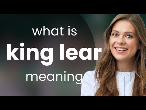 King lear • KING LEAR meaning