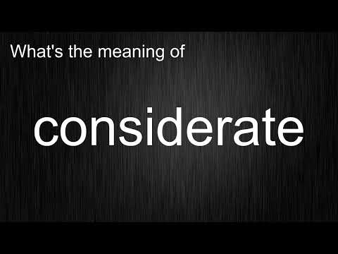 What's the meaning of "considerate", How to pronounce considerate?