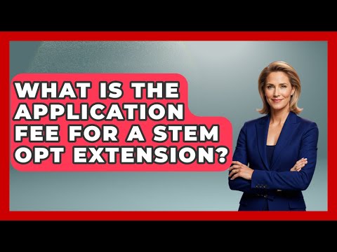 What Is The Application Fee For A STEM OPT Extension? - US Citizenship Immigration Guide