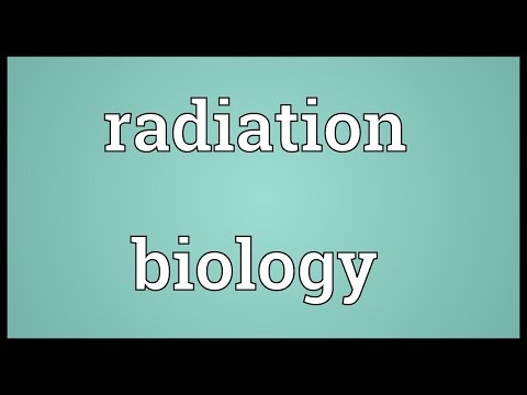 Radiation biology Meaning