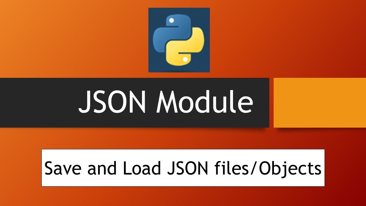 Python Tutorials - JSON Module  |  Save/Load from JSON files/strings