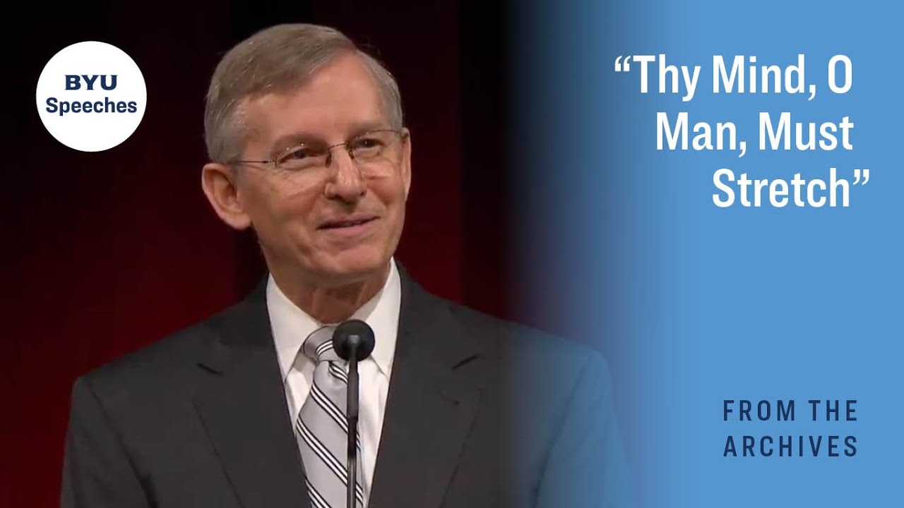 “Thy Mind, O Man, Must Stretch” | John W. Welch | 2011