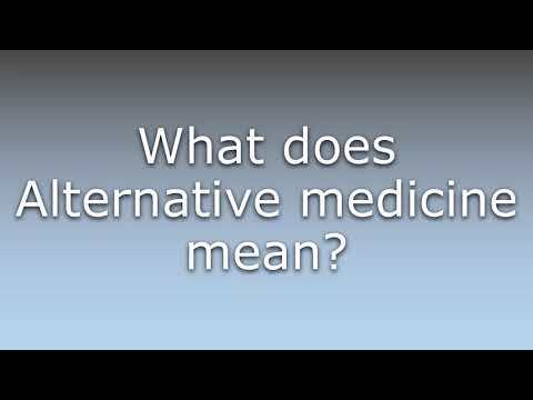 What does Alternative medicine mean?