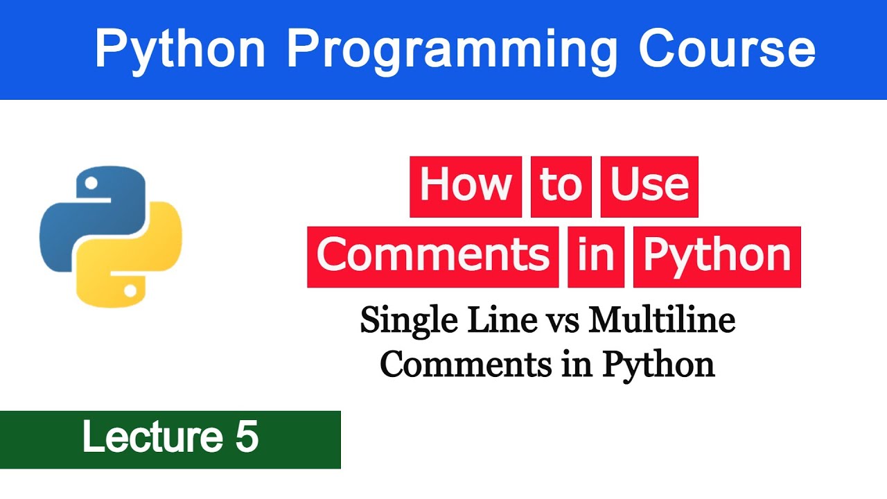 How to Use - Single Line and Multi-line - Comments in Python - Python Programming Course - Lecture 5
