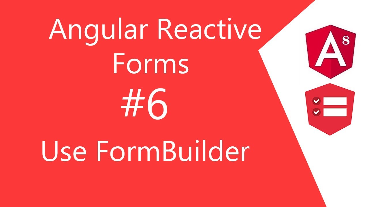Video 6 | Generate Angular form controls with FormBuilder
