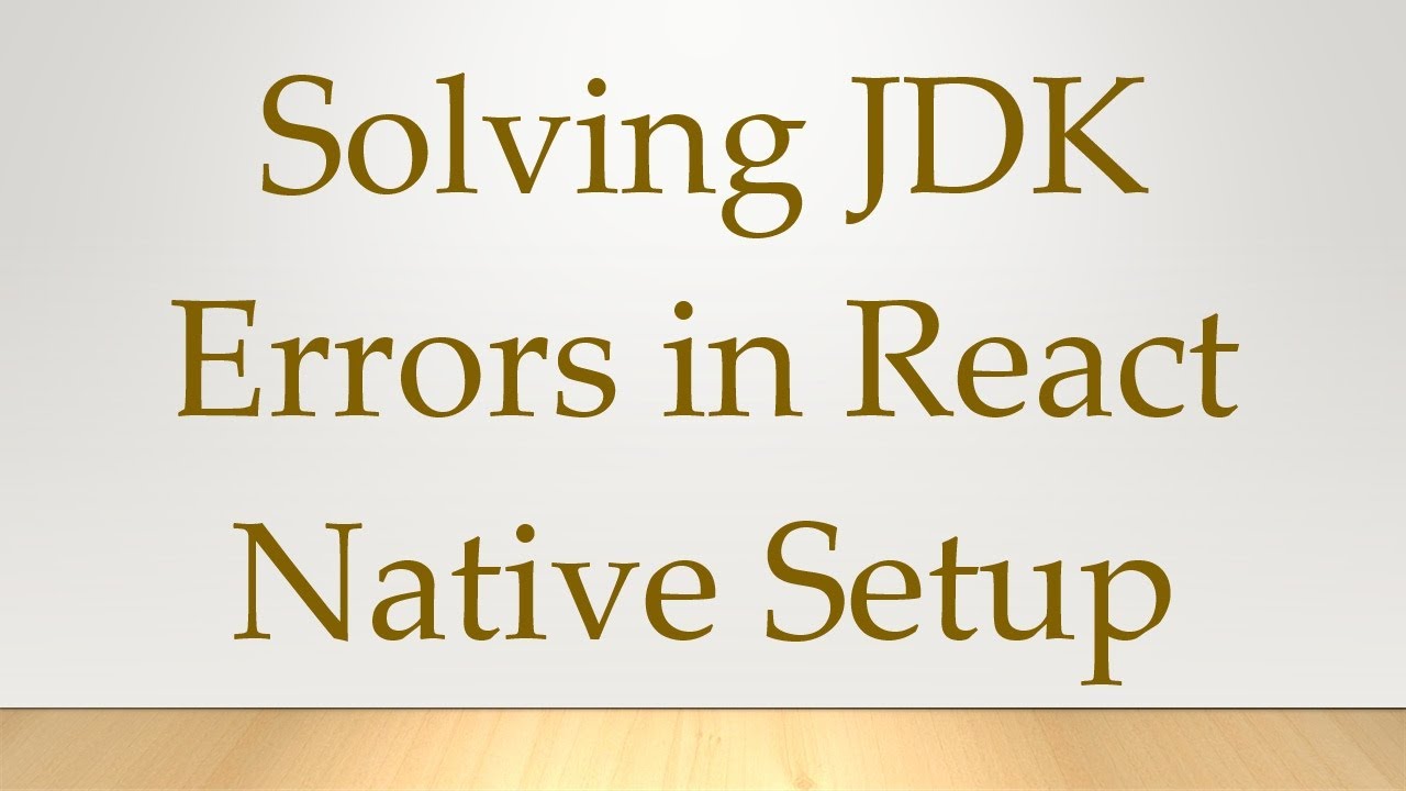 Solving JDK Errors in React Native Setup