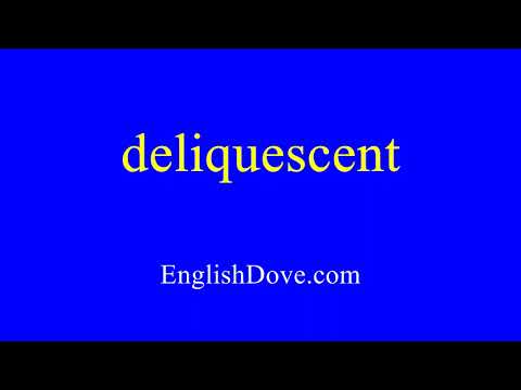 How to pronounce deliquescent in American English